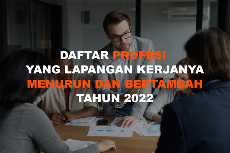 Daftar Profesi Yang Lapangan Kerjanya Bertambah dan Menurun Tahun 2022 ...