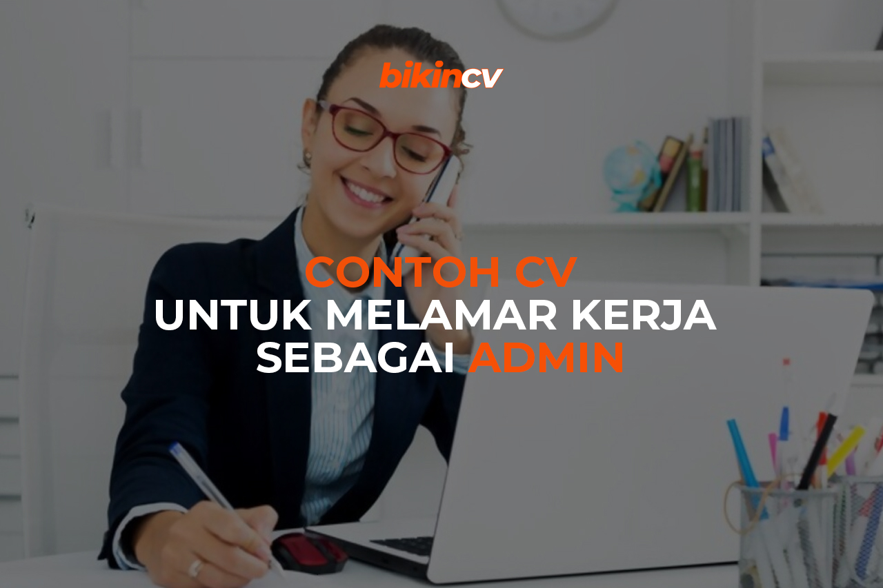 Contoh CV Untuk Melamar Kerja Sebagai Admin - Blog BikinCV