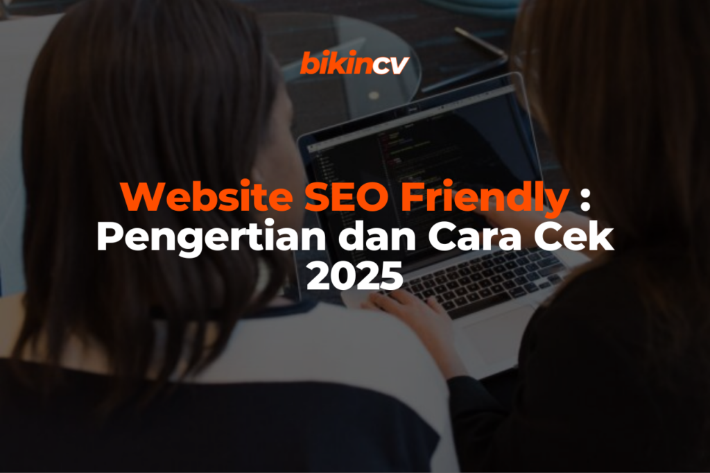 Website SEO Friendly : Pengertian dan Cara Cek 2025 - Blog BikinCV