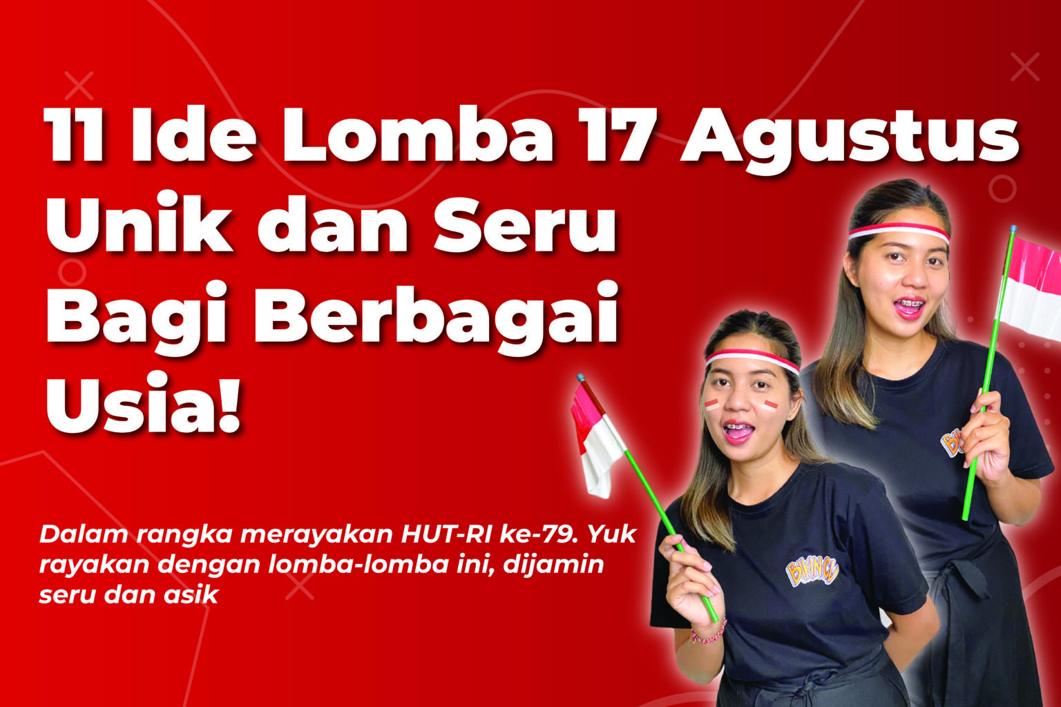 11 Ide Lomba 17 Agustus Unik dan Seru Bagi Berbagai Usia! - Blog BikinCV