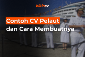 Contoh CV Pelaut dan Cara Membuatnya - Blog BikinCV
