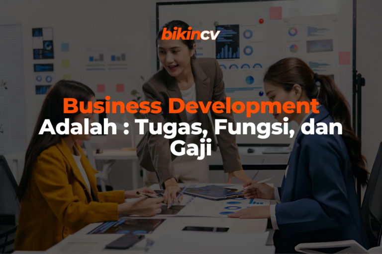 Business Development Adalah : Tugas, Fungsi, dan Gaji - Blog BikinCV